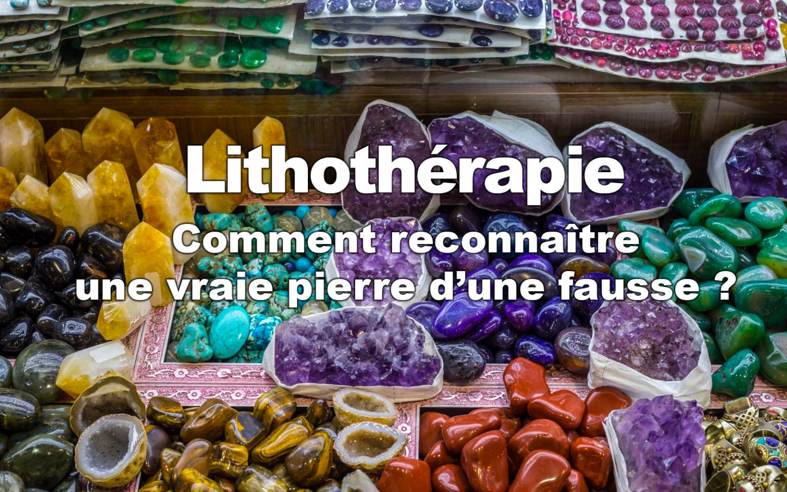 Comment reconnaître une vraie pierre d’une fausse ? - Mybouddha - Blog ...
